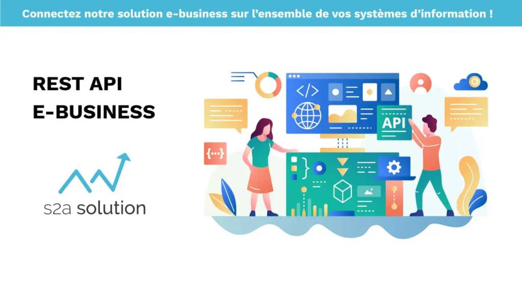 Notre solution e-business s'interface partout grâce à son système d'API Rest - S2A Solution